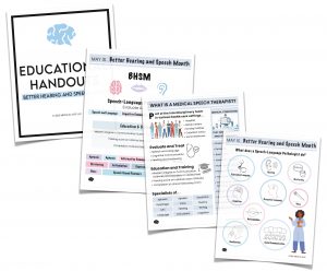 Handout: May is Better Hearing & Speech Month (BHSM) - Medical SLPs